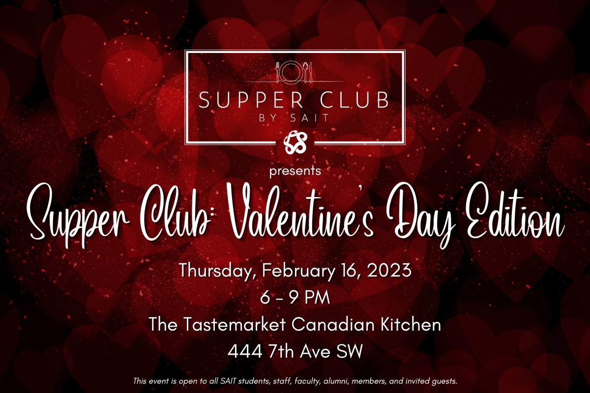 SAIT - Supper Club: An evening in Valentine's Day Edition